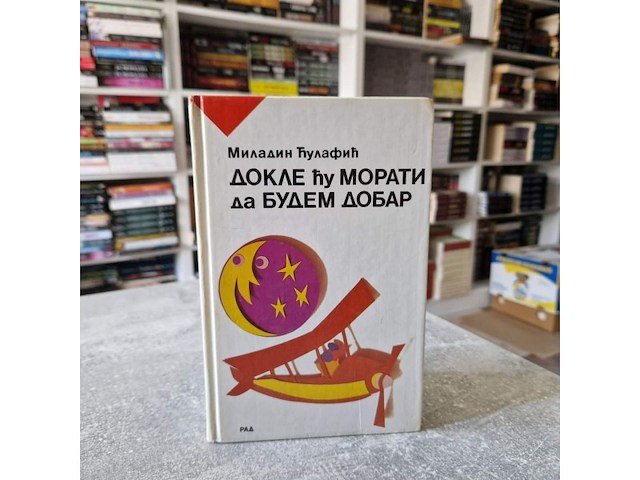 Dokle ću morati da budem dobar - Miladin Ćulafić