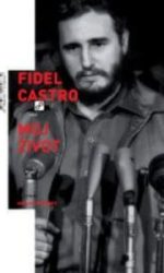 Fidel Castro – Moj Život ,Tvrd Povez Od Ramonet, Ignacio