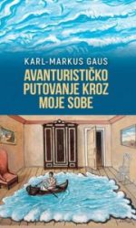 Avanturističko Putovanje Kroz Moje Sobe Od Karl-Markus Gaus