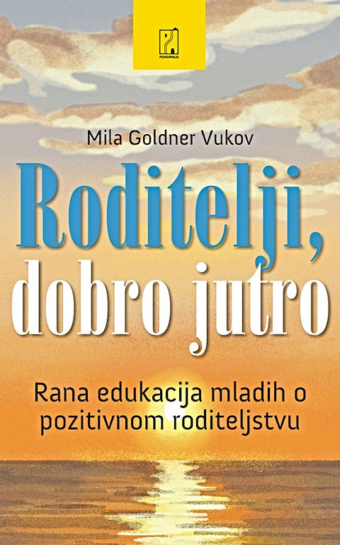 Roditelji, dobro jutro : Rana edukacija mladih o pozitivnom roditeljstvu