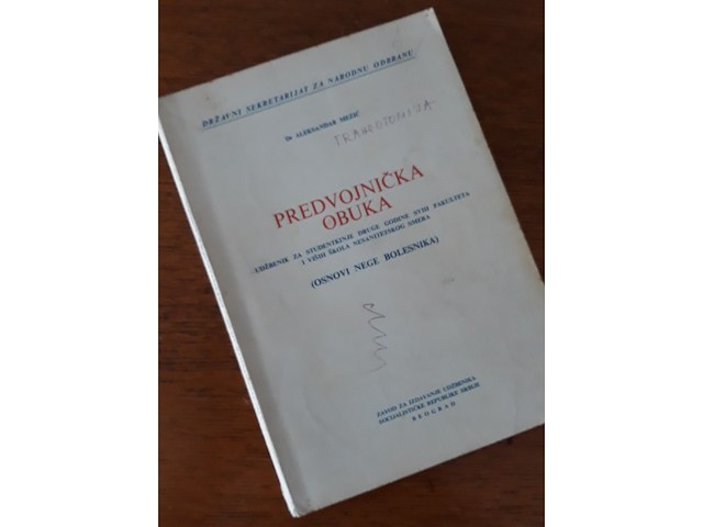 Dr ALEKSANDAR MEZIĆ: PREDVOJNIČKA OBUKA – OSNOVI NEGE