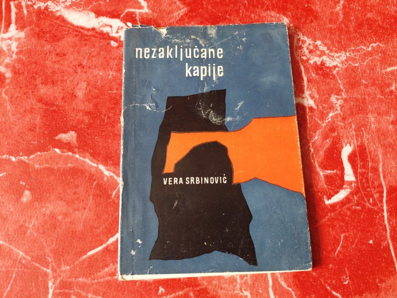 NEZAKLJUČANE KAPIJE - VERA SRBINOVIĆ - RETKO