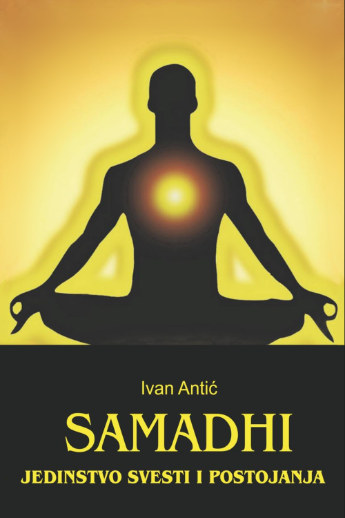 SAMADHI – jedinstvo svesti i postojanja