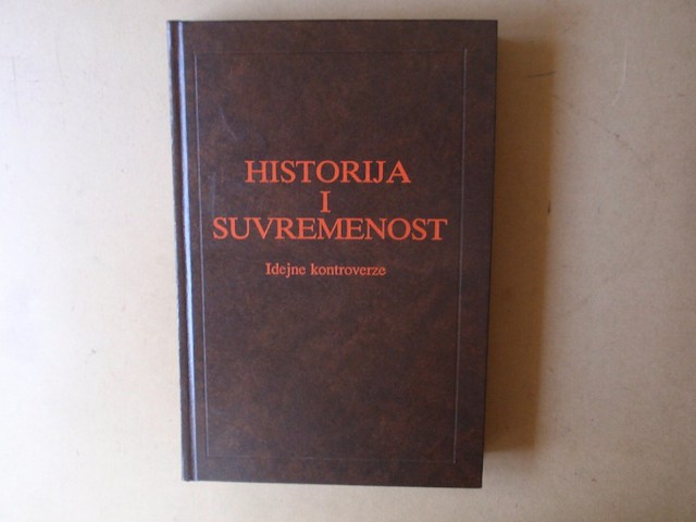 HISTORIJA I SUVREMENOST - Idejne kontroverze