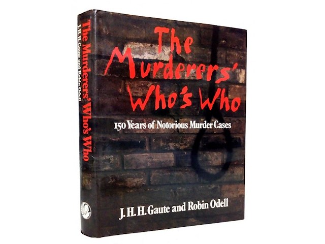 The Murderers` Who`s Who - H. .H. Gaute and Robin Odell