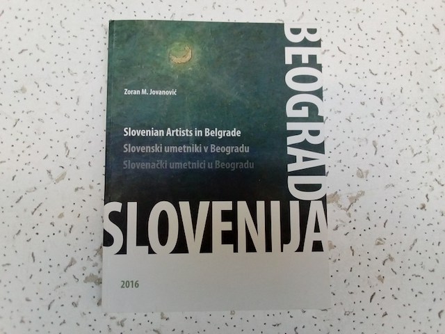 Slovenački umetnici u Beogradu - Zoran M.Jovanović