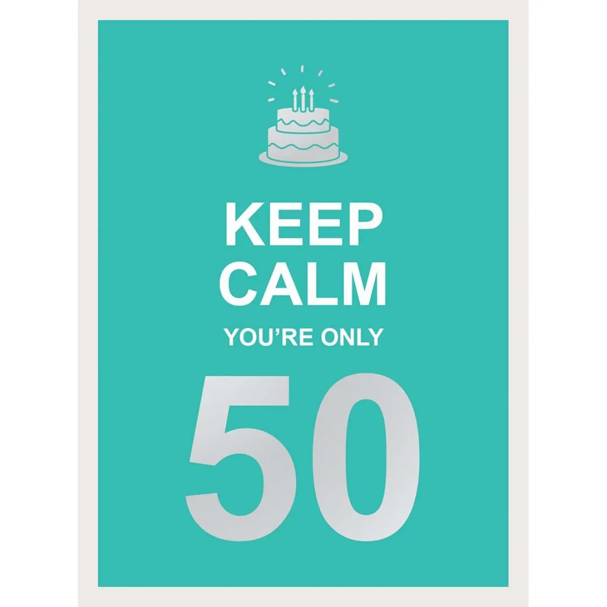 KEEP CALM YOU ARE ONLY 50