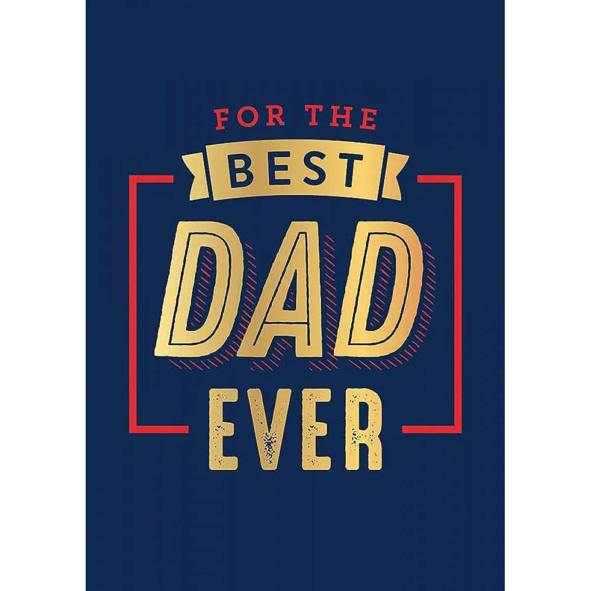 FOR THE BEST DAD EVER