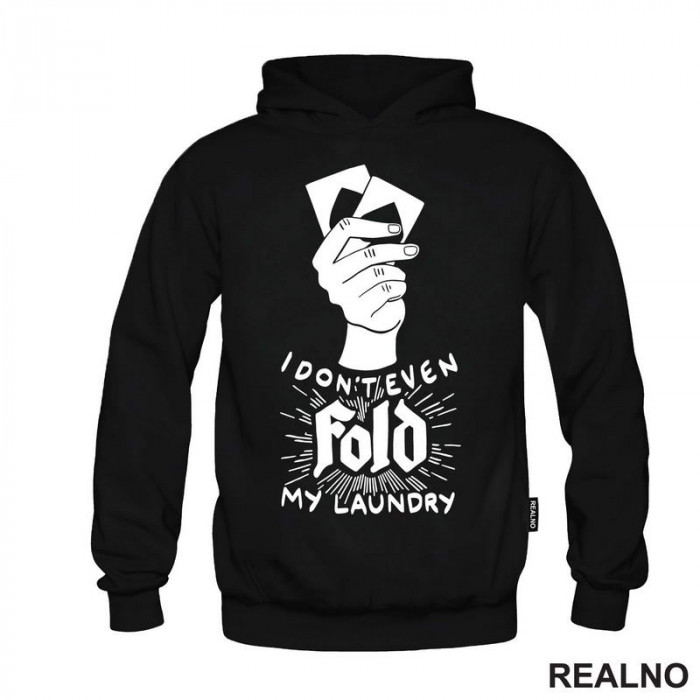 I Don't Even Fold My Laundry - Poker - Duks