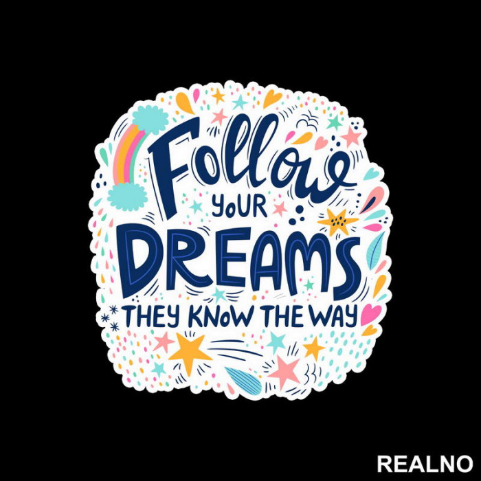 FOLLOW YOUR DREAMS THEY KNOW THE WAY - COLORS - MOTIVATION - QUOTES - NALEPNICA