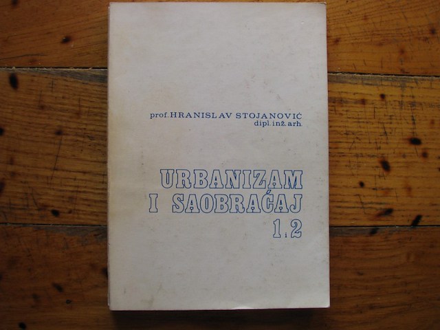 HRANISLAV STOJANOVIĆ-URBANIZAM I SAOBRAĆAJ 1, 2