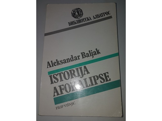 Istorija Afokalipse - Aleksandar Baljak