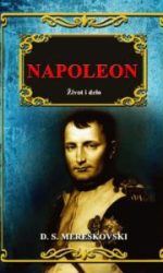 Napoleon, Život I Delo Od Dimitrije S. Mereškovski