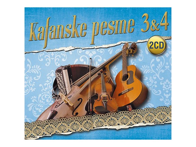 Kafanske pesme 3&;4 (2CD)