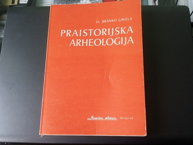 Praistorijska arheologija-Branko Gavela