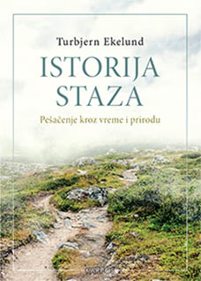 ISTORIJA STAZA
Pešačenje kroz vreme i prirodu
Turbjern Ekelund