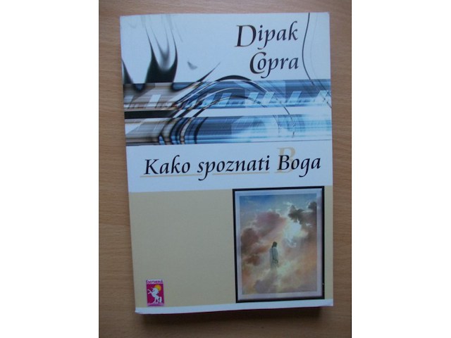 KAKO SPOZNATI BOGA - Dipak Čopra