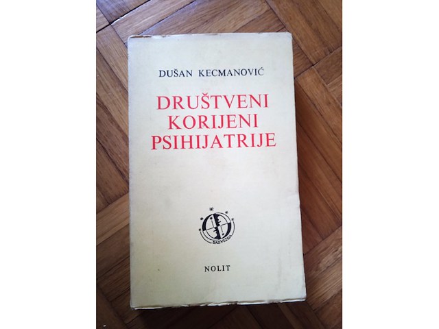 Dušan Kecmanović - Društveni korijeni psihijatrije