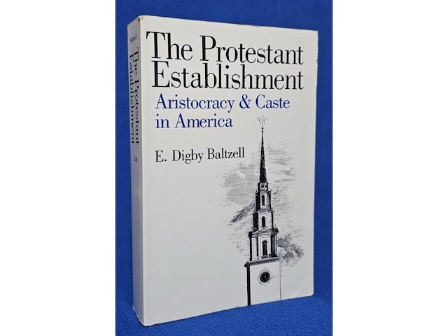 The Protestant Establishmentn -  E. Digby Baltzell