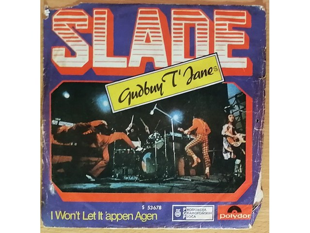 SP SLADE - Gudbuy T` Jane / I Won`t (1973) 2. press, G+