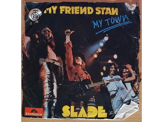 SP SLADE - My Friend Stan / My Town (1973) G+/G