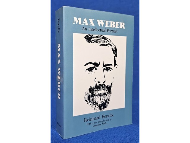 Max Weber: An Intellectual Portrait - Reinhard Bendix