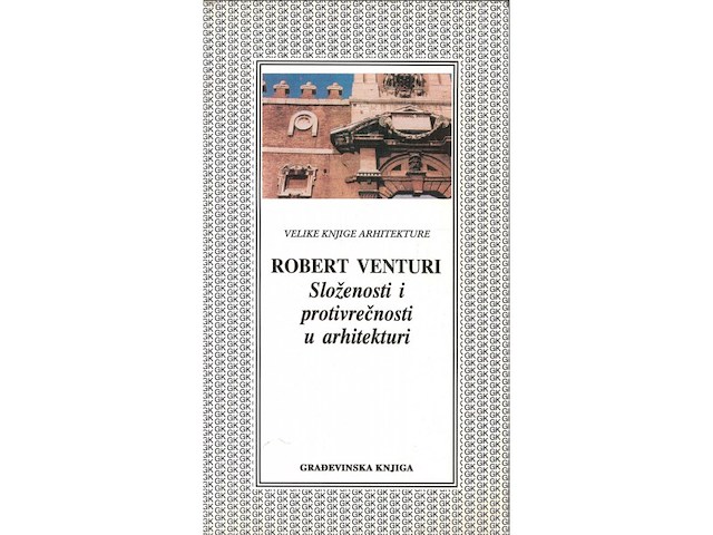 Robert Venturi SLOŽENOSTI I PROTIVREČNOSTI U ARHITEKTUR