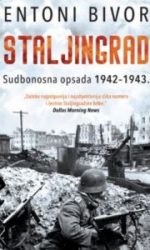 Staljingrad: Sudbonosna Opsada 1942–1943 Od Entoni Bivor