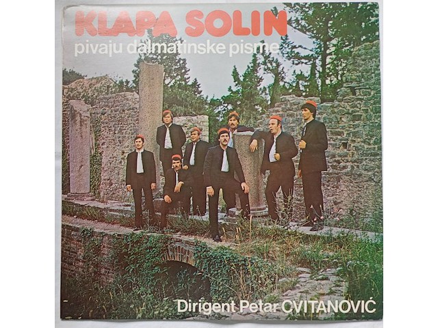 KLAPA SOLIN - Pivaju Dalmatinske pisme (Neslusana)