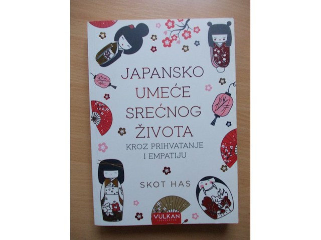 JAPANSKO UMEĆE SREĆNOG ŽIVOTA - Skot Has