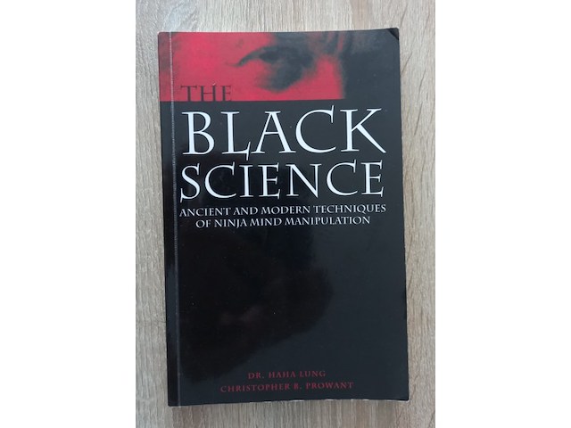 Black Science : Ancient and Modern Techniques of Ninja