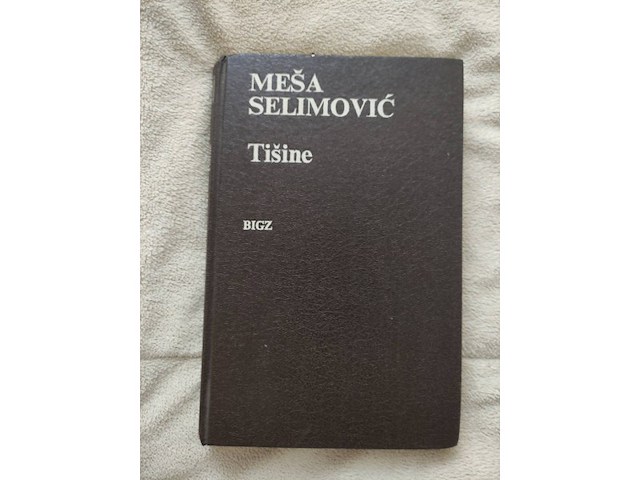 Tišine,Meša Selimović