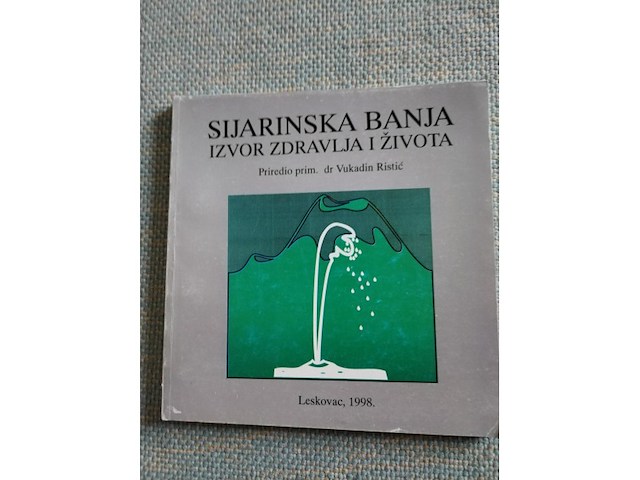 Sijarinska banja izvor zdravlja i života