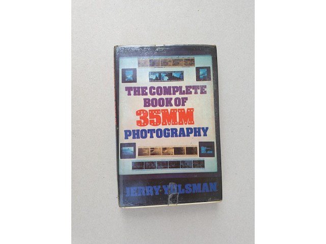 The complete book of 35mm photography - Jerry Yulsman