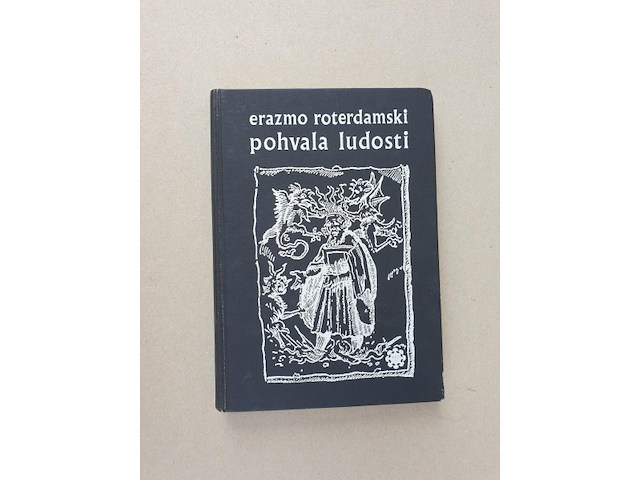 Erazmo Roterdamski - Pohvala ludosti