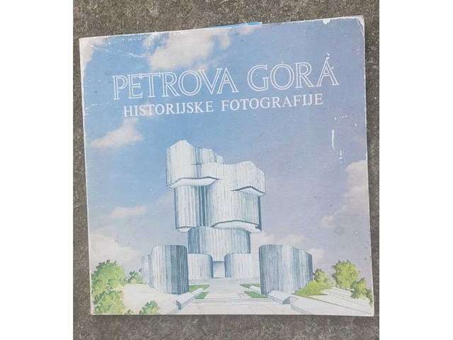 Petrova Gora - Historiske Fotografije