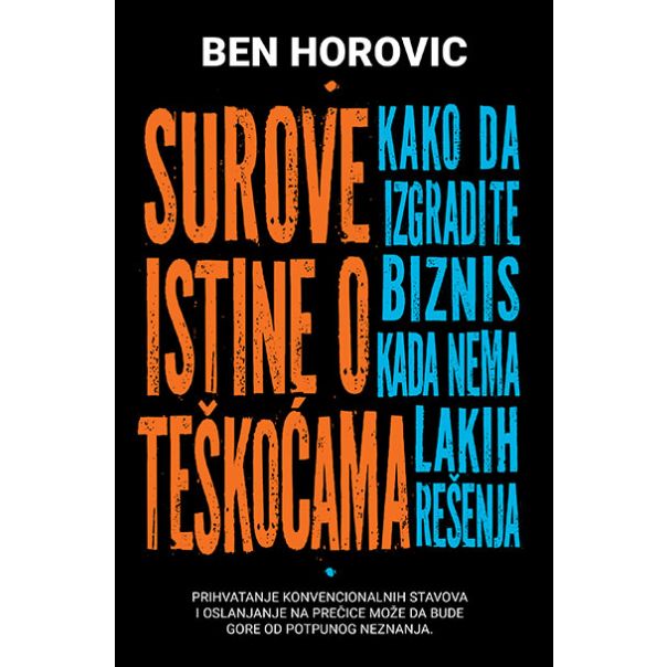 Surove istine o teškoćama: kako da izgradite biznis... - Ben Horovic