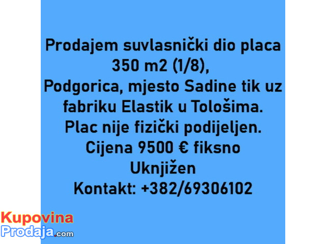 Plac Podgorica, mjesto Sadine, suvlasnički dio 350 m2