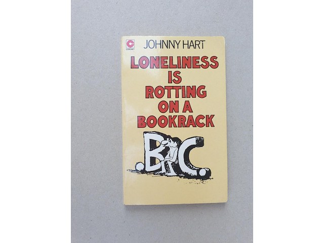 Loneliness is Rotting on a Bookrack - Johnny Hart