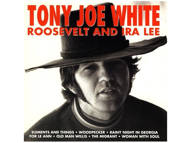 Tony Joe White – Roosevelt And Ira Lee CD