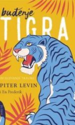 Buđenje Tigra: Isceljivanje Traume Od Piter Levin, En Frederik PDF