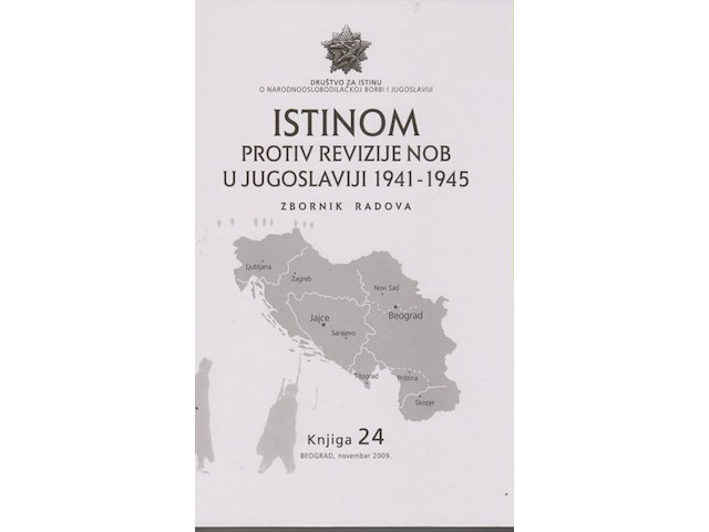 ISTINOM PROTIV REVIZIJE NOB U JUGOSLAVIJI 1941-1945