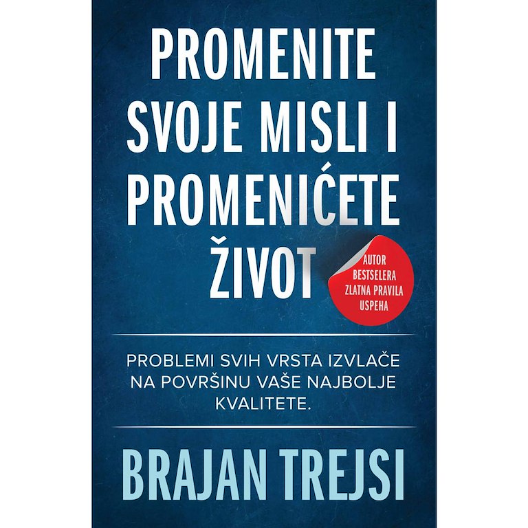 Promenite svoje misli i promenićete život - Brajan Trejsi