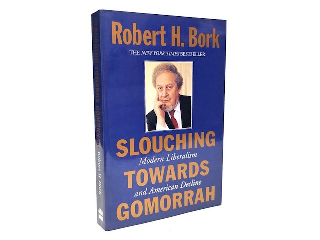 Slouching Towards Gomorrah - Robert H. Bork