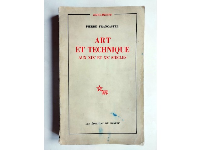 Pierre Francastel, ART ET TECHNIQUE AUX XIXe ET XXe S.