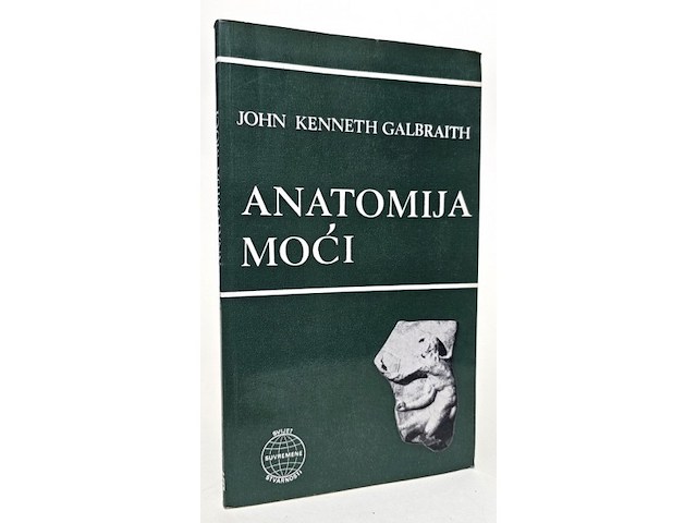 Anatomija moći - John Kenneth Galbraith