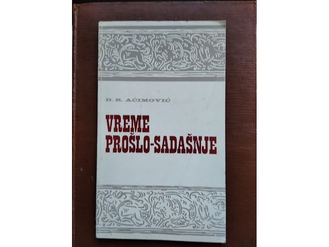 D.R.Aćimović-Vreme prošlo-sadašnje (Johanesburg, 1971.)