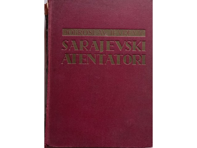 Dobroslav Jevđević: SARAJEVSKI ATENTATORI 1934.