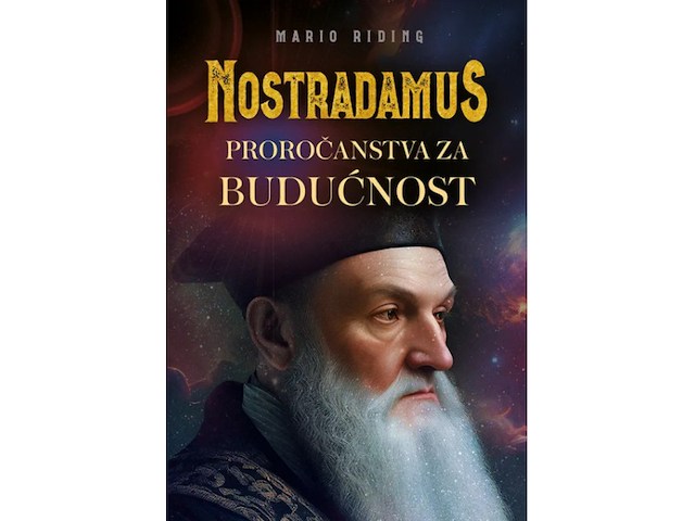 Nostradamus - Proročanstva za budućnost - Mario Riding