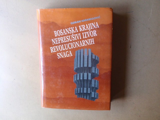 Osman Karabegović  - BOSANSKA KRAJINA NEPRESUŠIVI IZVOR